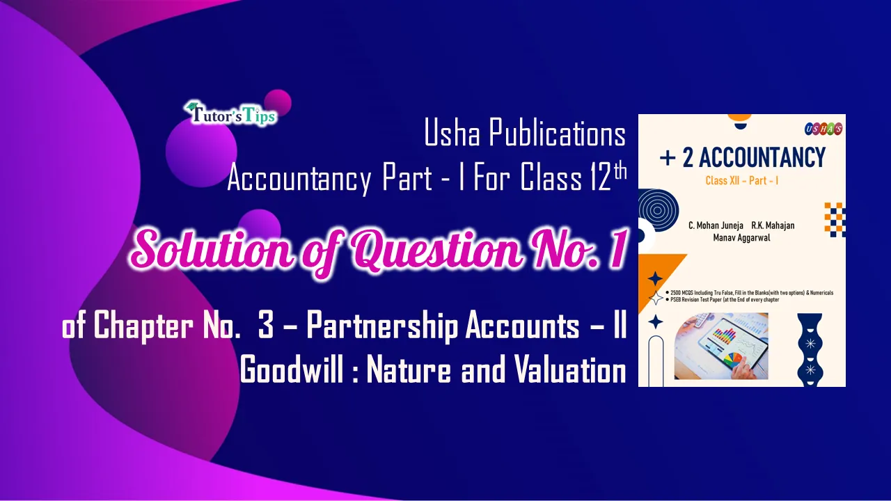 Question 1 Chapter 3 of Class 12 Part – 1 Usha Publication
