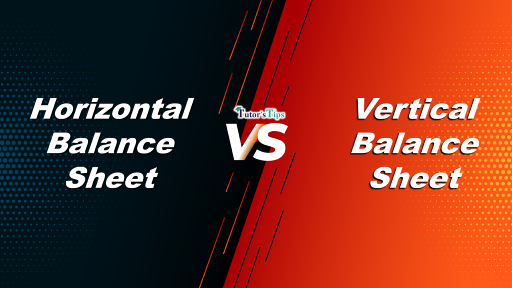Difference Between Horizontal And Vertical Balance Sheet Tutor s Tips