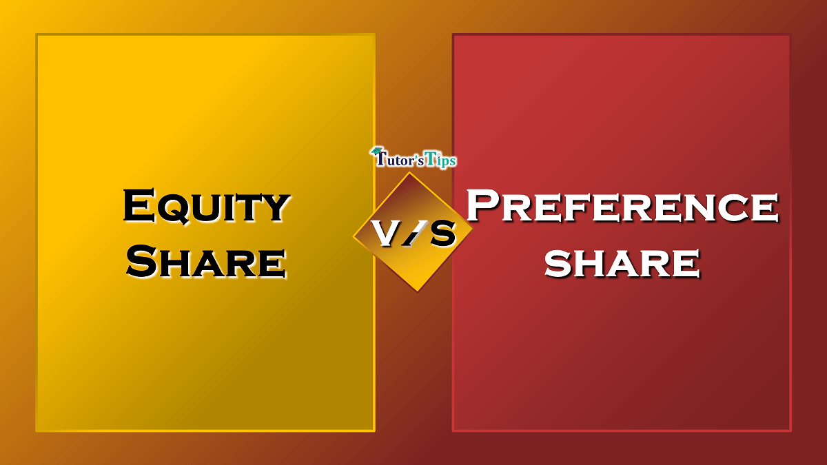 Difference Between Equity Share And Preference Share Tutor S Tips